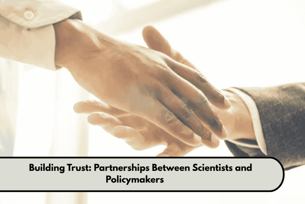Building Trust: Partnerships Between Scientists and Policymakers